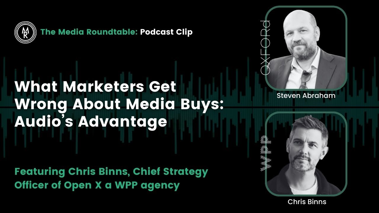 What Marketers Get Wrong About Media Buys – Chris Binns on Audio’s ...