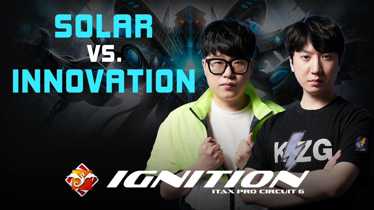 StarCraft 2 - SOLAR vs INNOVATION - ITaX Pro Circuit 6: Ignition ...
