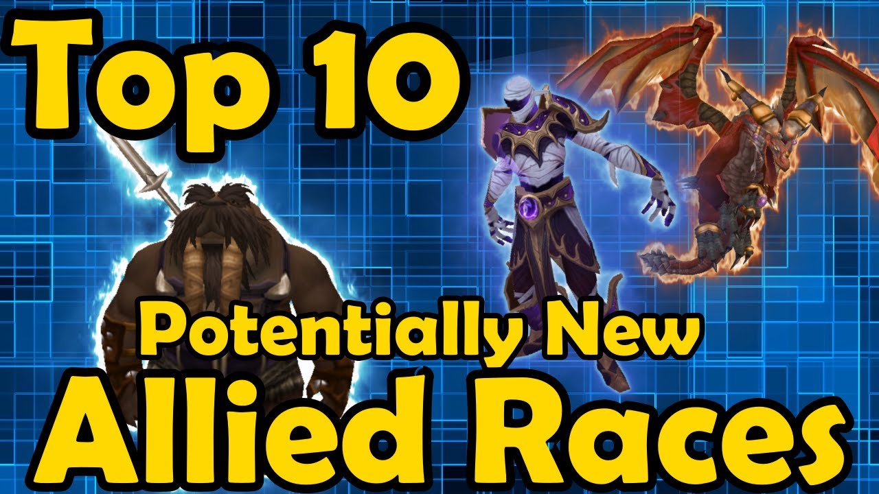 Top 10 Potentially New Allied Races in World of Warcraft - YouTube