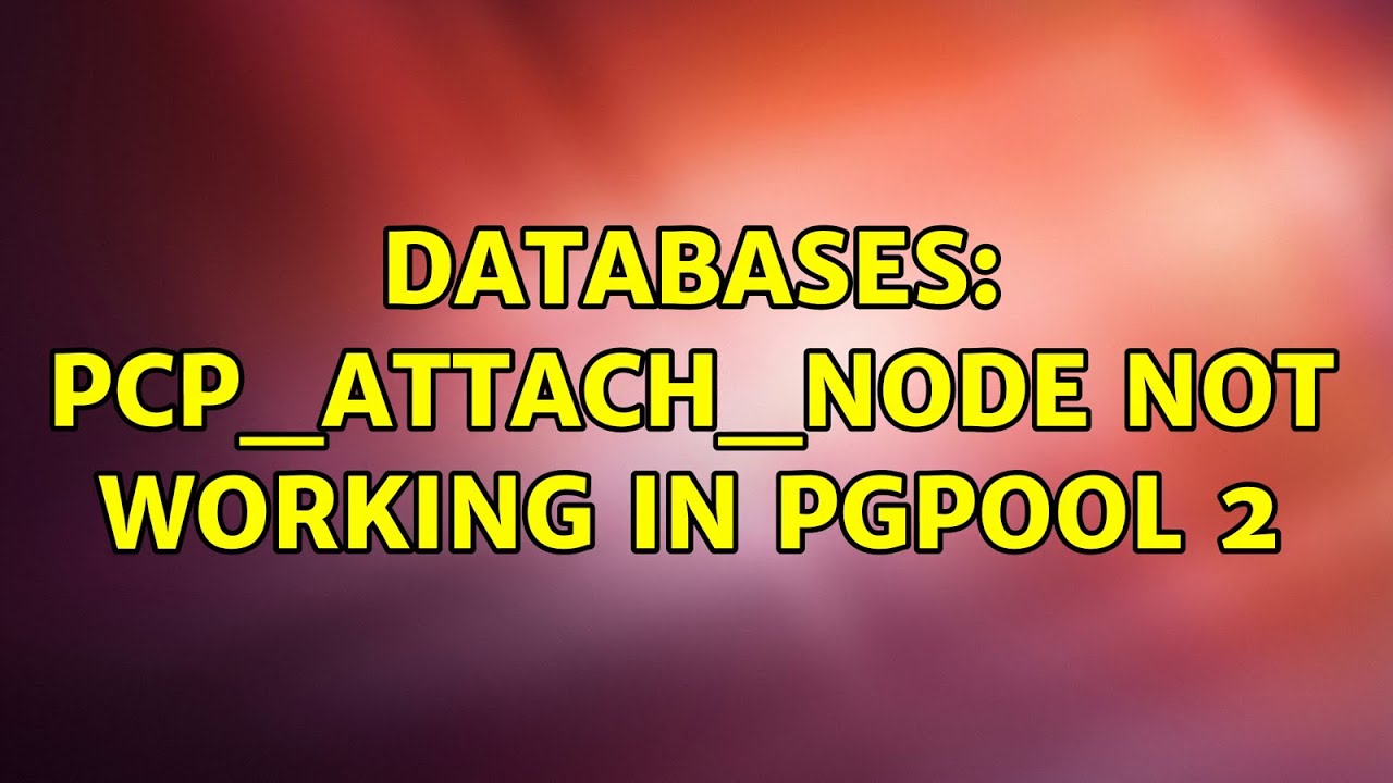 Databases: pcp_attach_node not working in pgpool 2 - YouTube