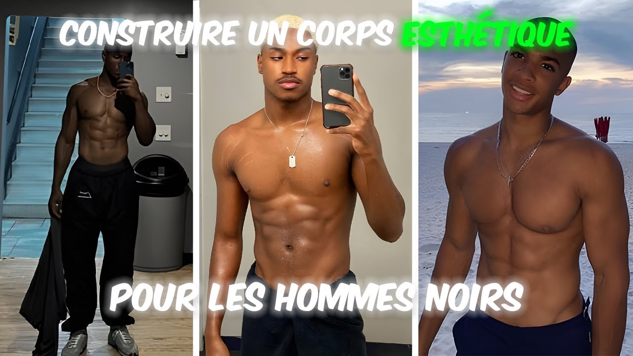 Construire un Corps Esthétique pour les Hommes Noirs - YouTube