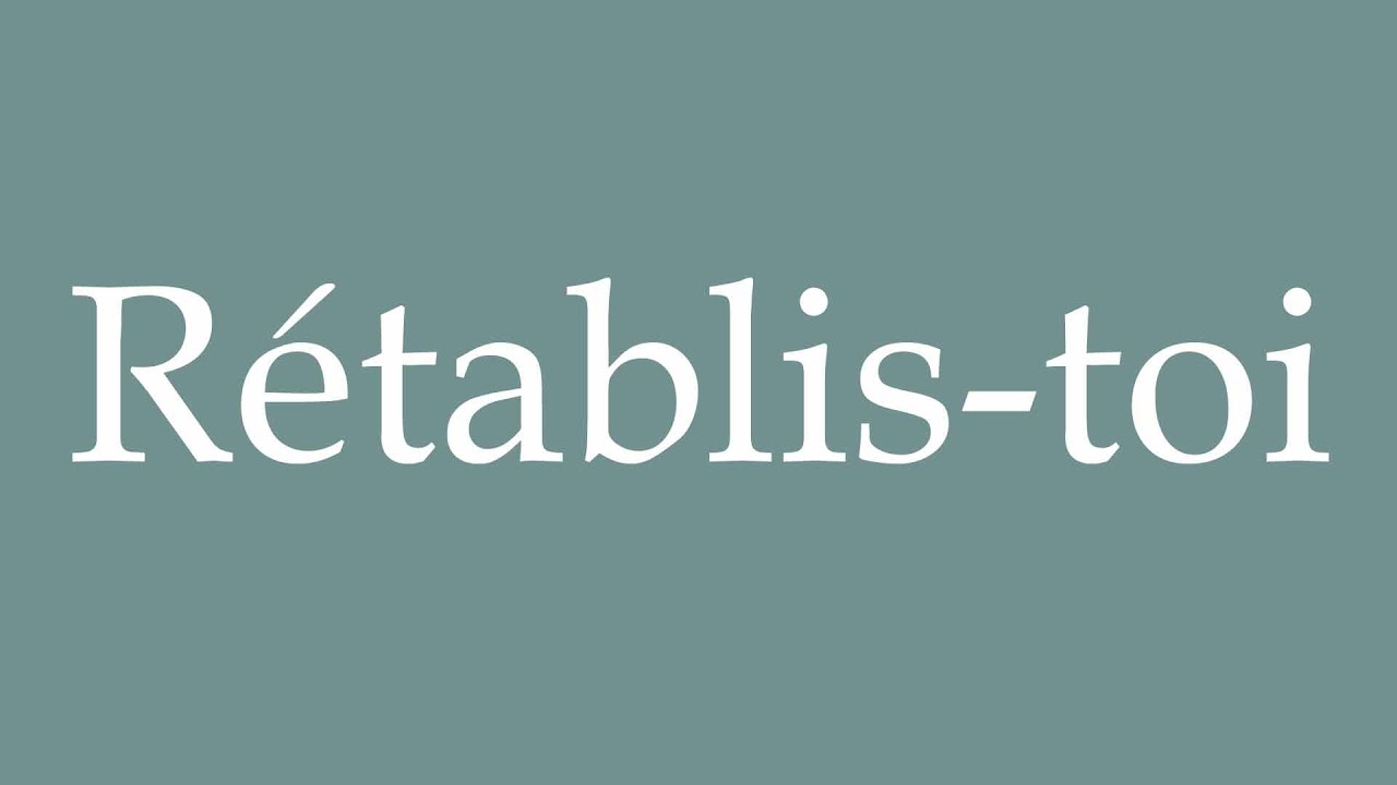 How to Pronounce ''Rétablis-toi'' (Get well) Correctly in French - YouTube