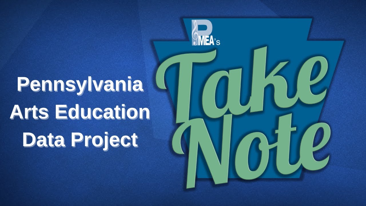 PMEA's Take Note: 1/11/24 - Pennsylvania Arts Education Data Project ...