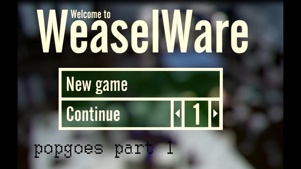 popgoes | part 1( night one) | welcome to weaselware - YouTube