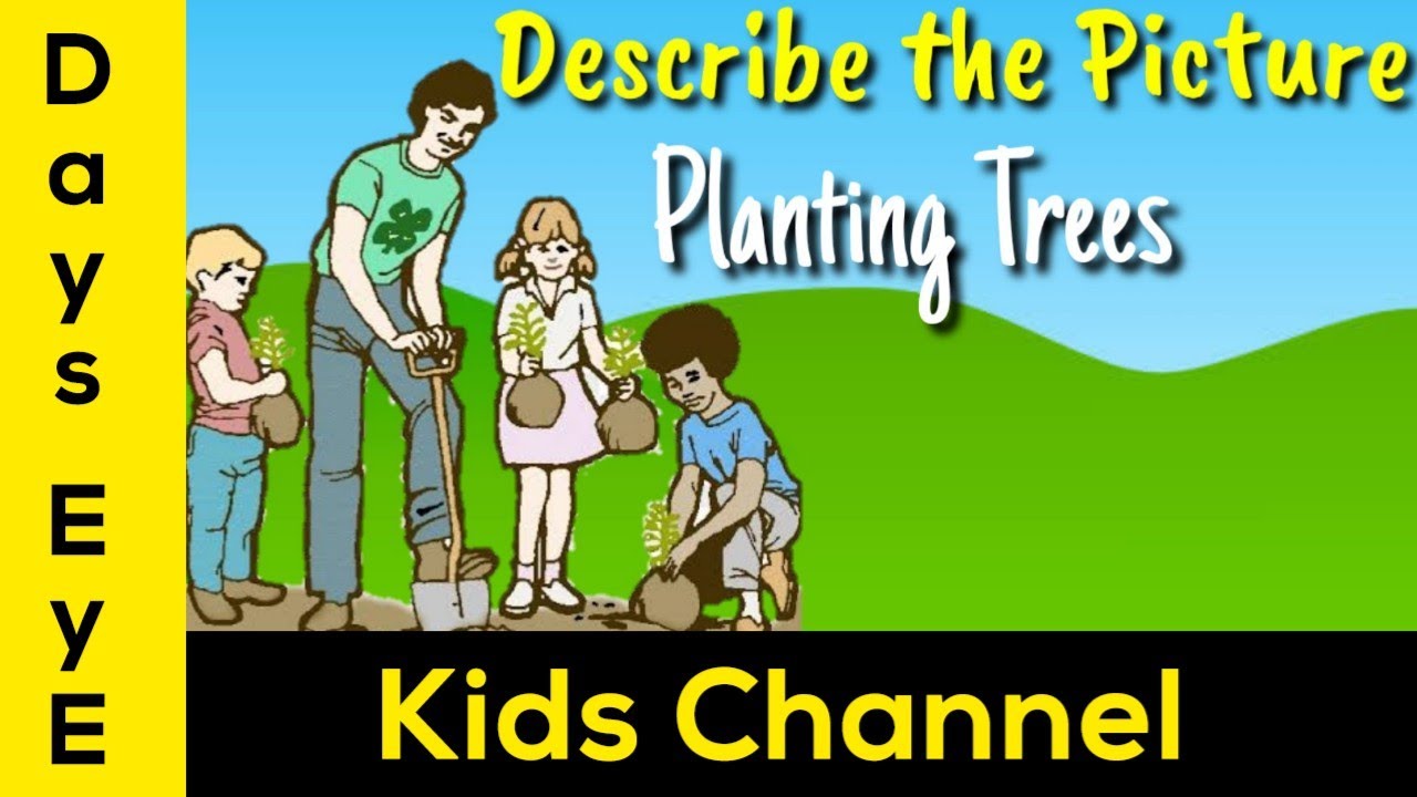 Describe the Picture "Planting Trees" (Look and Tell) | Picture ...