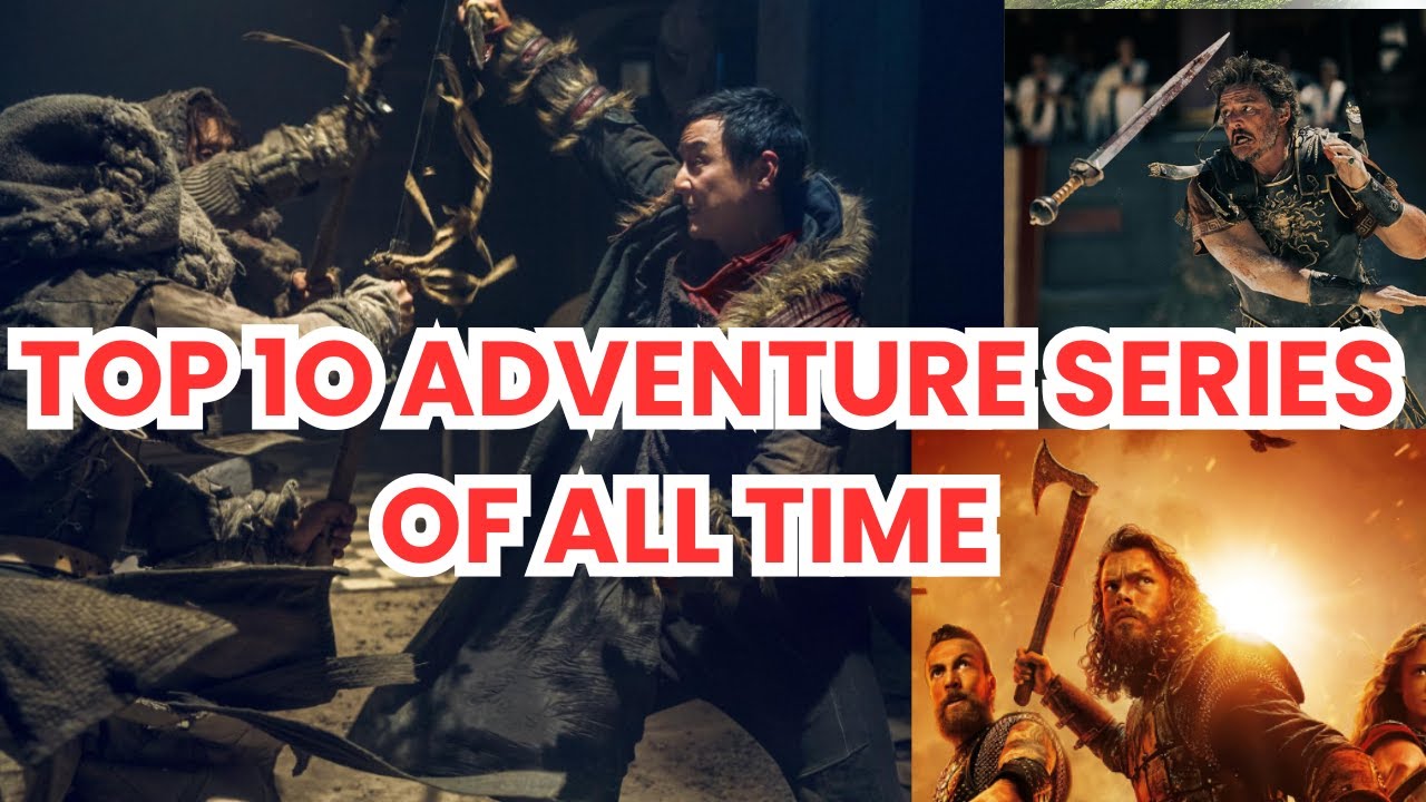Top 10 ADVENTURE Series Of all time - YouTube