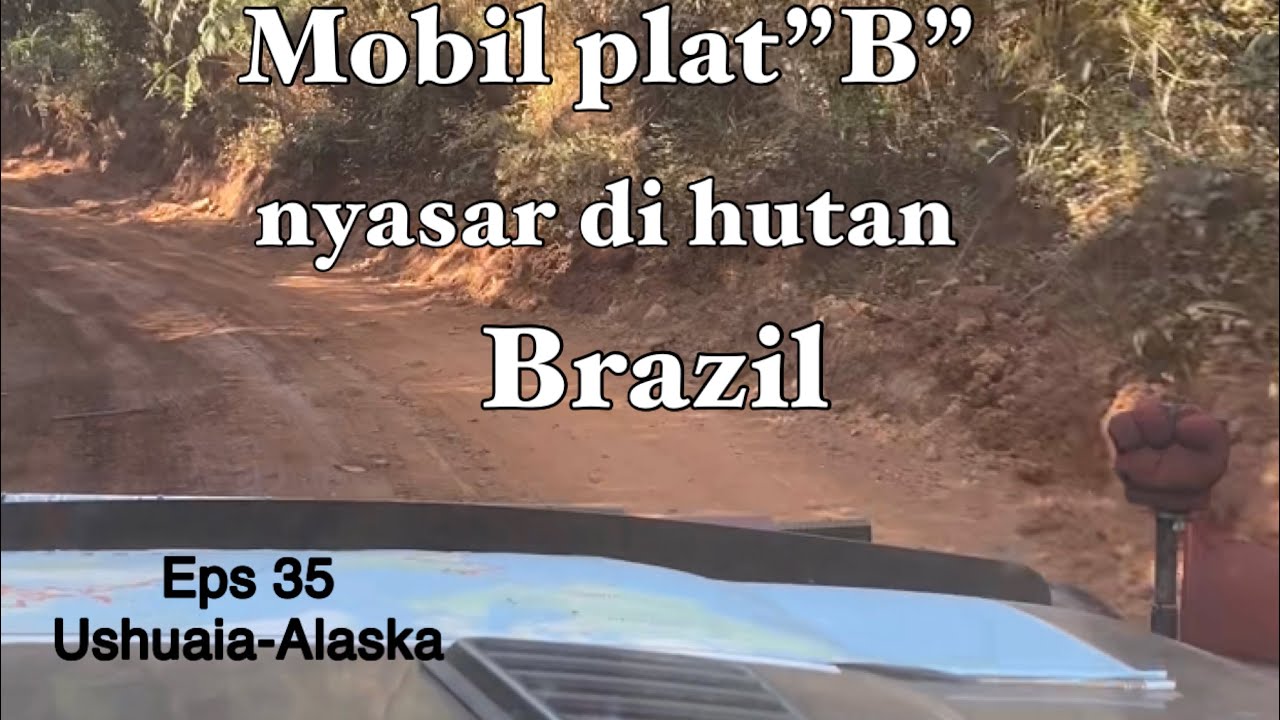 Eps36: Mobil plat “B” Nyasar di hutan daerah rawan di Brazil - YouTube