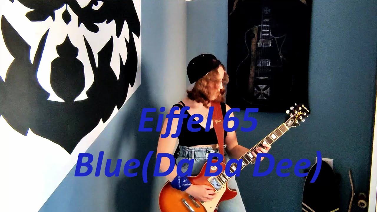 Eiffel 65 - Blue(Da Ba Dee)- Blue (Guitar Cover) - YouTube
