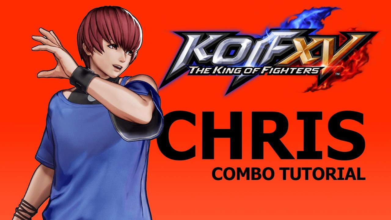 KOF XV【CHRIS】COMBO TUTORIAL - YouTube