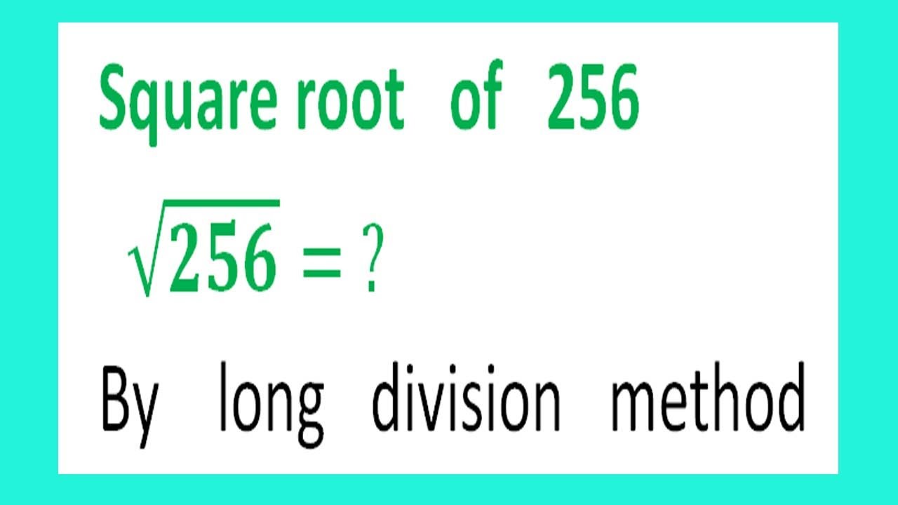 Square Root Of 256 256 By Long Division Method YouTube Square Root Of 256 256 By Long Division Method YouTube