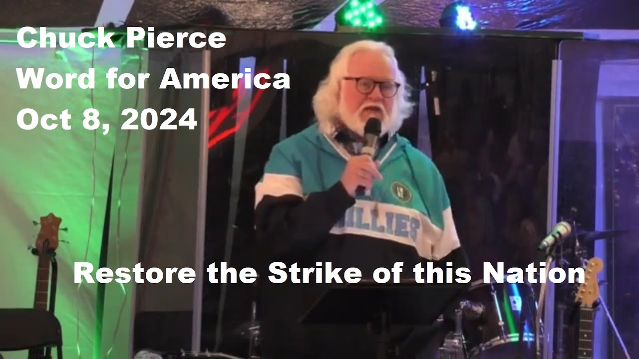 Chuck Pierce - Word for America Oct 8th, 2024 - Restore the Strike ...