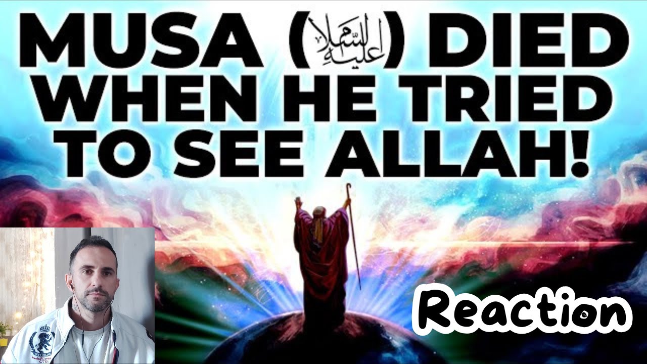 PROPHET MUSA (PBUH) died when he tried to see Allah - REACTION - YouTube