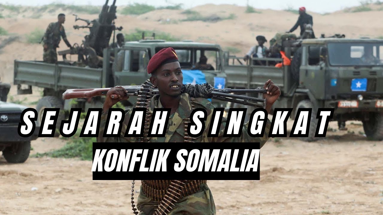 Sejarah Singkat Konflik Somalia - YouTube