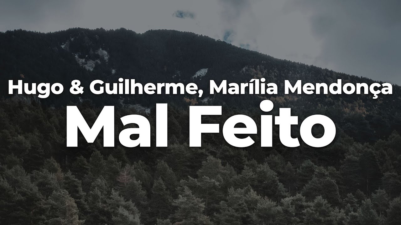 Hugo & Guilherme, Marília Mendonça — Mal Feito (Letra/Lyrics ...
