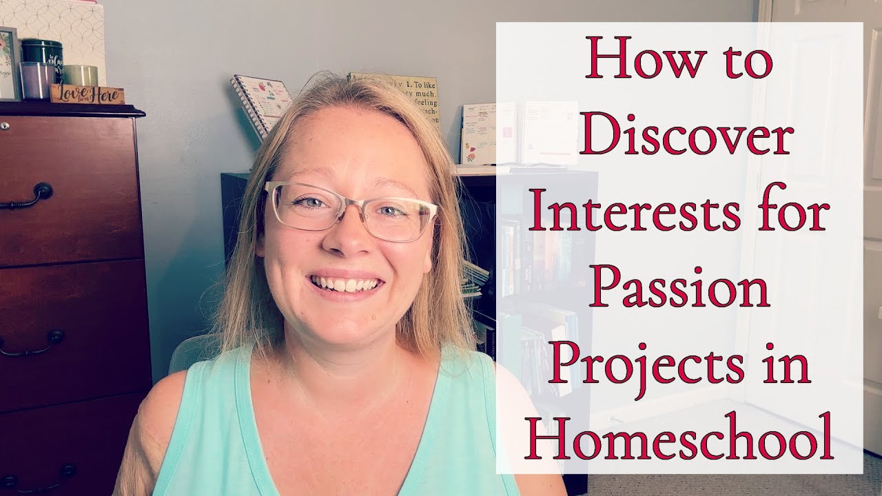 PASSION PROJECTS || HOMESCHOOL HIGH SCHOOL & ELEMENTARY || DISCOVERING ...