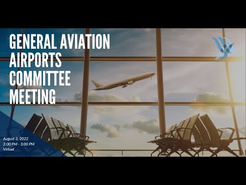 SCCAAAE General Aviation Airports Committee Meeting - YouTube