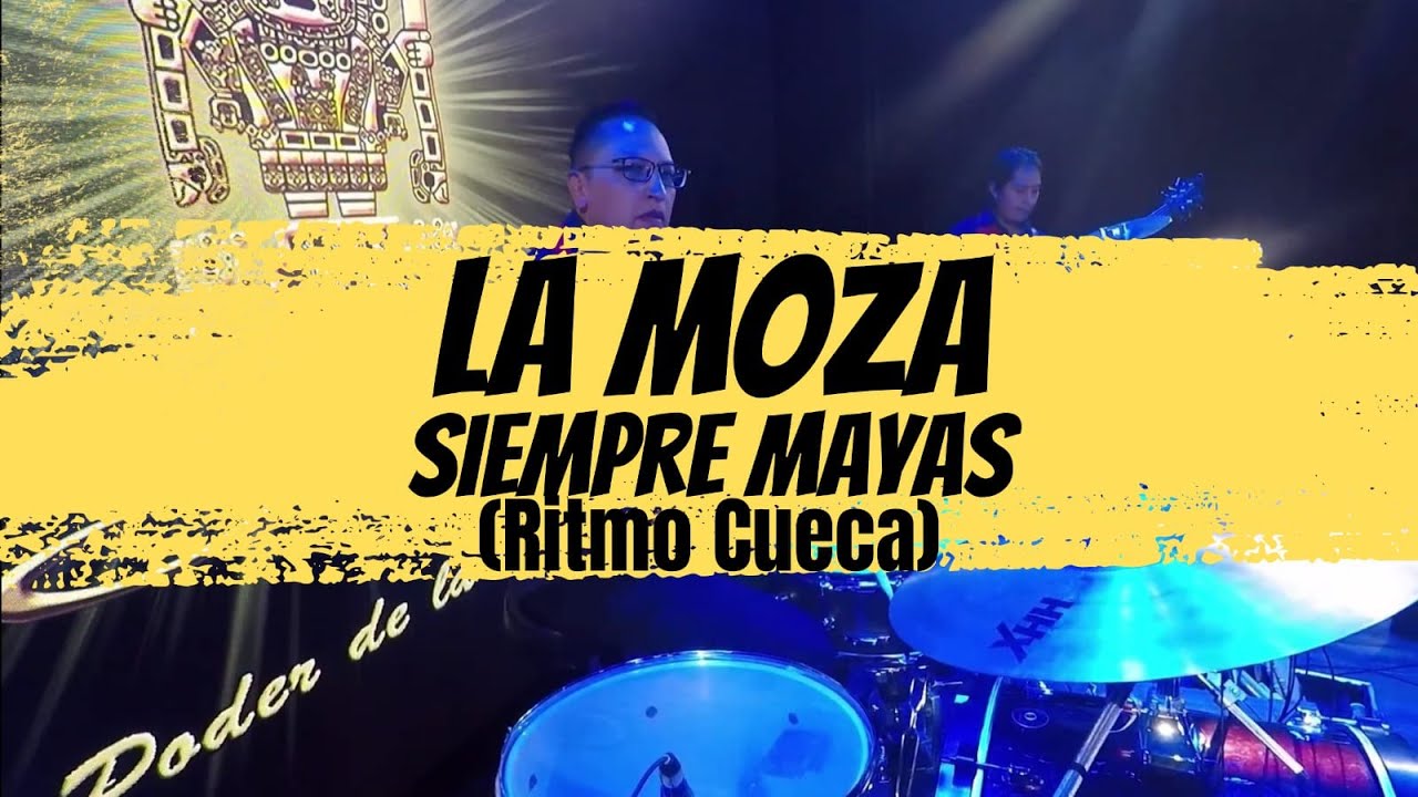 La moza - SIEMPRE MAYAS (Ritmo Cueca) - YouTube