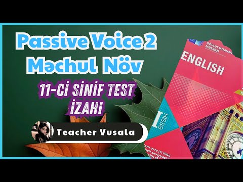 Passive Voice-2 Məchul Növ 11-ci Sinif Test İzahı #teachervusala #englishtest #englishgrammer 