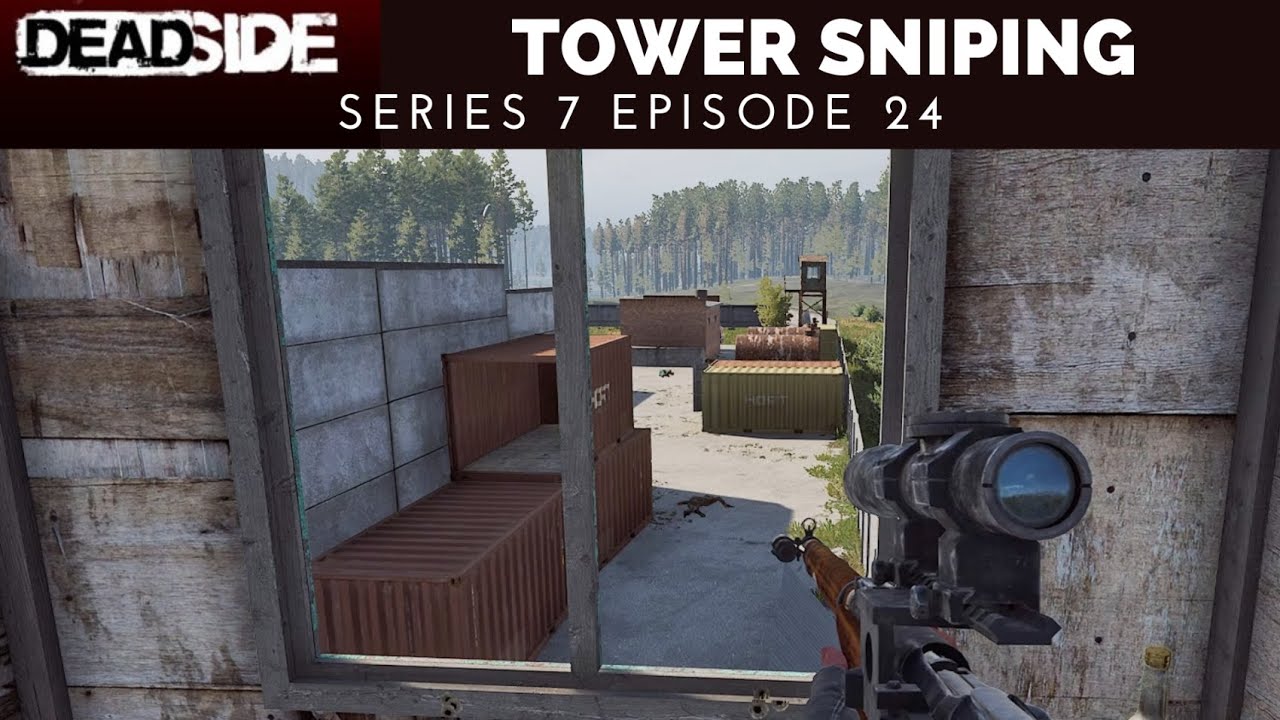 Tower Sniping - S 7 E 24 - Deadside - YouTube