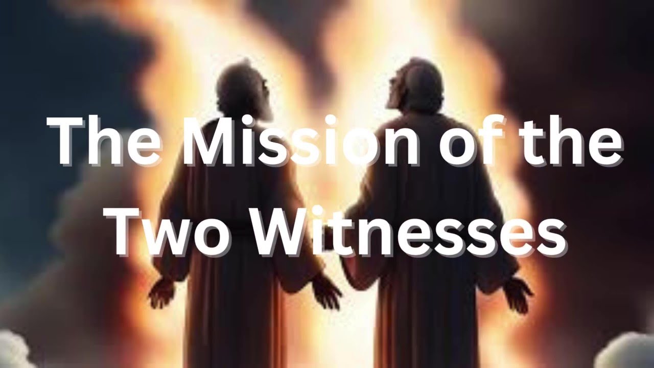 THE MISSION OF THE TWO WITNESSES - DOC - YouTube