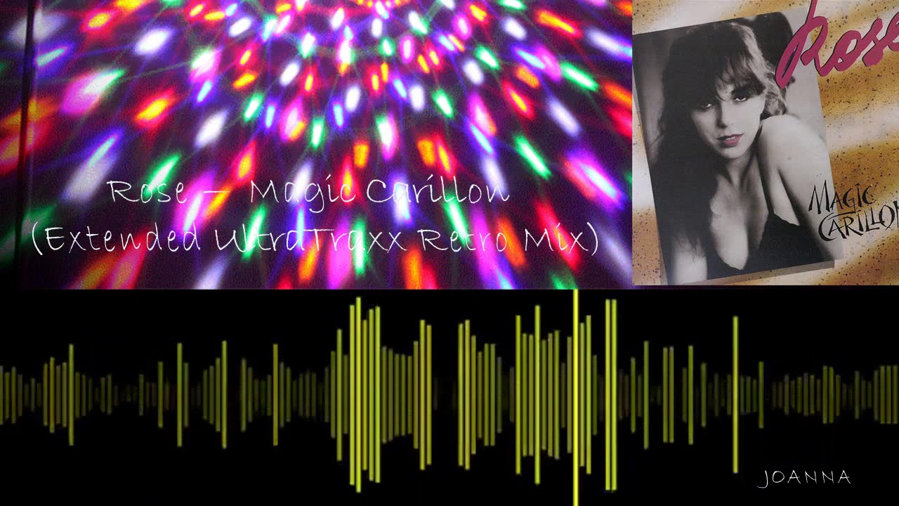 Rose — Magic Carillon (Extended UltraTraxx Retro Mix...JOANNA) - YouTube