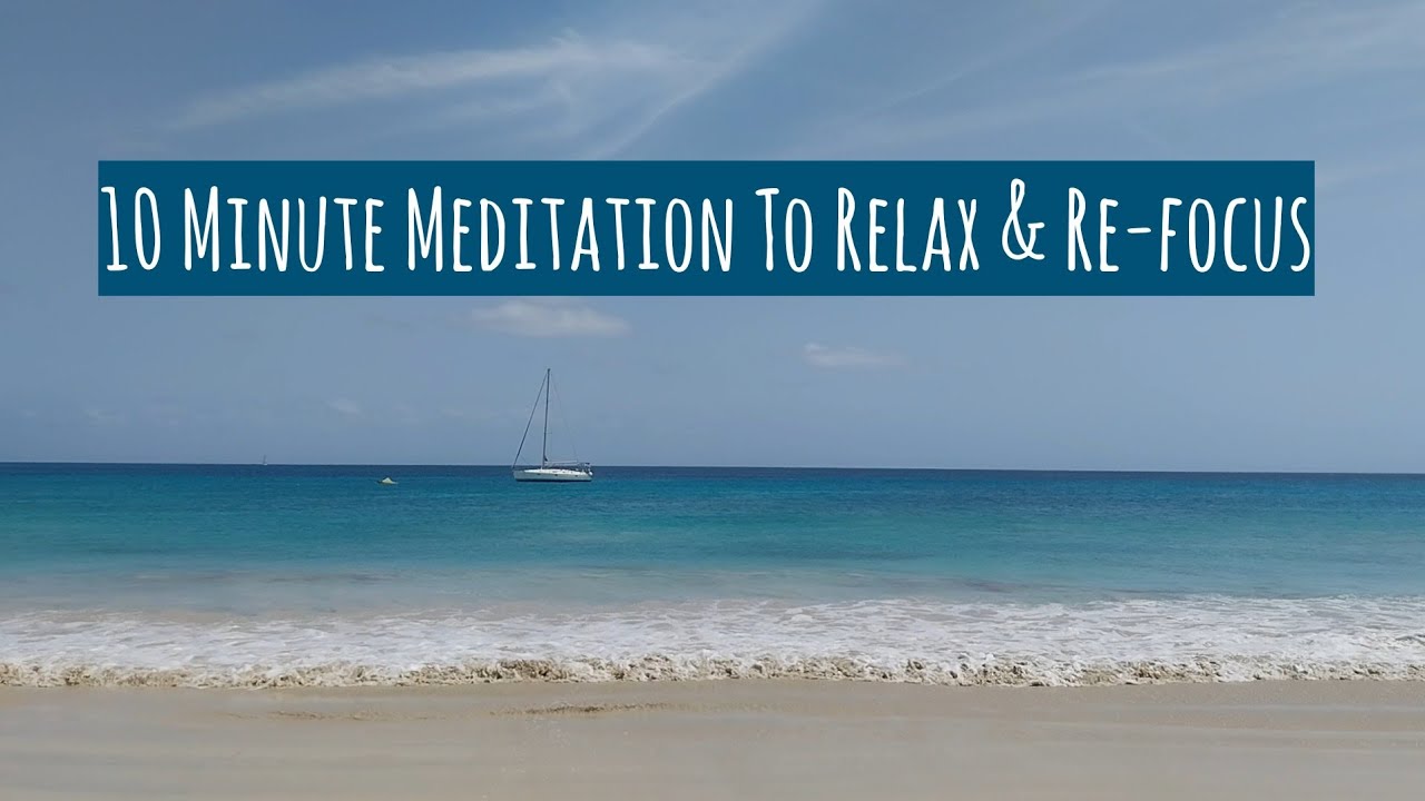 10 Minute Meditation to Relax & Re-Focus - YouTube