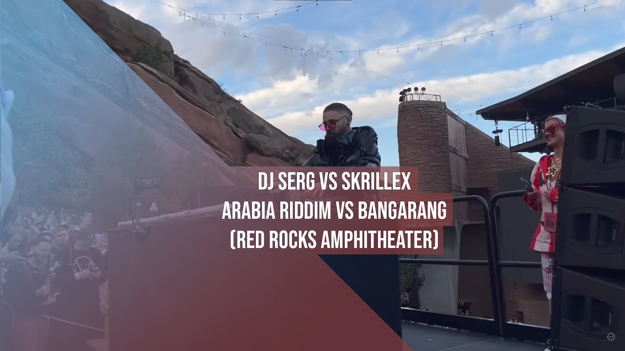 DJ Serg vs Skrillex - Arabia Riddim vs Bangarang (Red Rocks ...