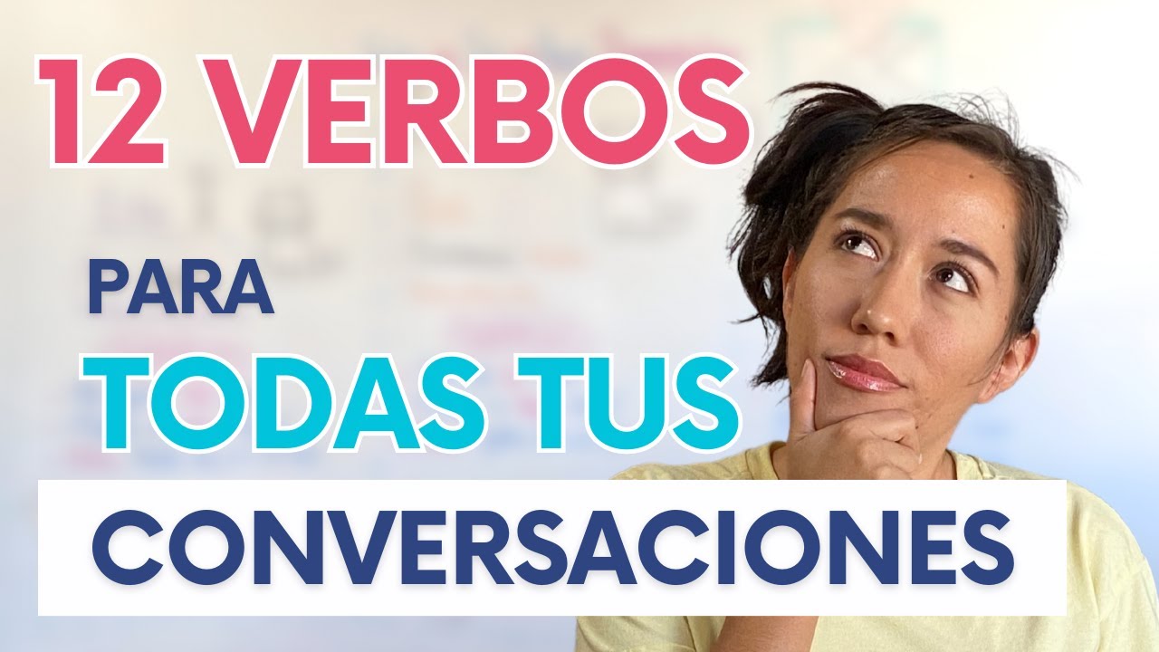 12 Verbos Clave para Comunicarte en Español - YouTube