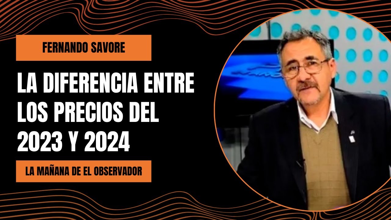 La diferencia entre los precios del 2023 y 2024 - Fernando Savore - YouTube