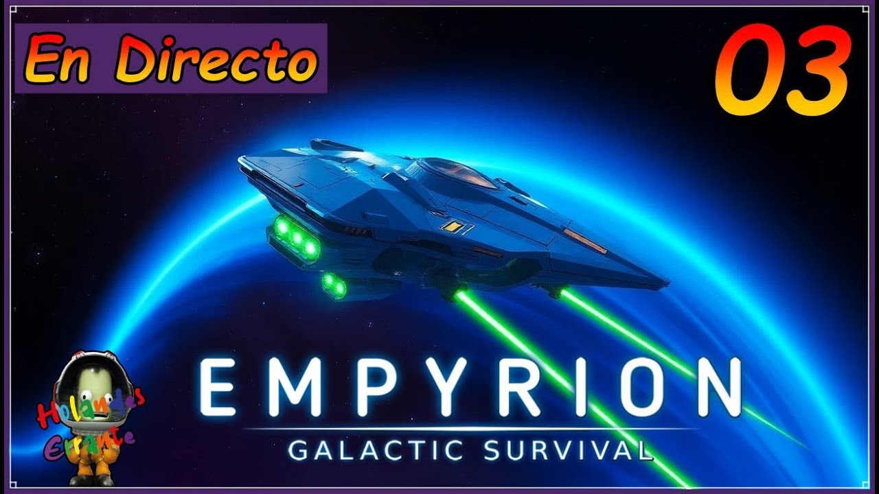 ¡Vamos a Sobrevivir en Empyrion Galactic Survival EN DIRECTO! - YouTube