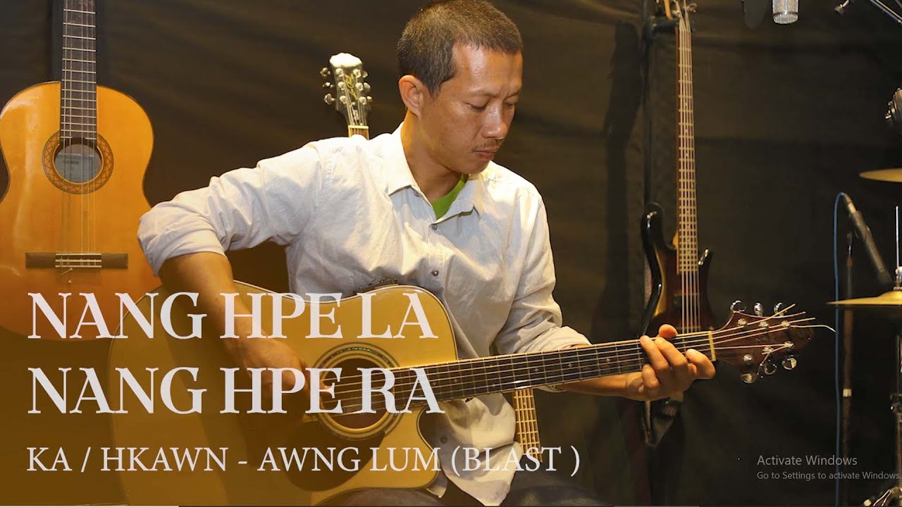 NANG HPE LA NANG HPE RA - Lahpai Awng Lum ( Blast ) - YouTube