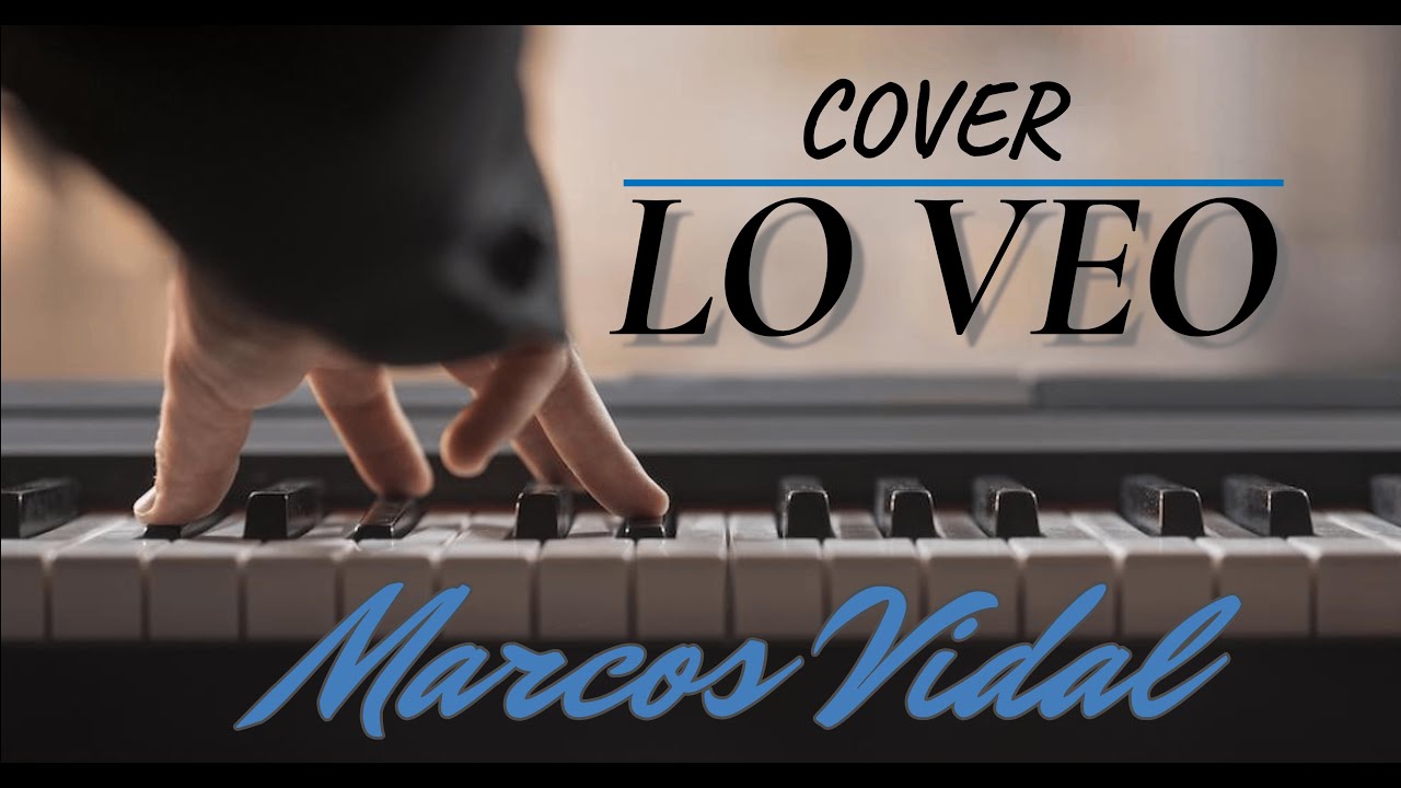LO VEO MARCOS VIDAL COVER - YouTube