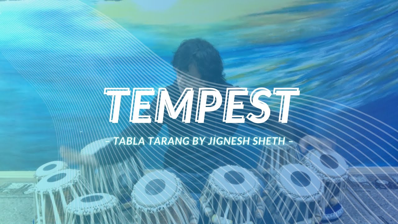 Tempest | JIJIVISHA – An Eternal Desire | JIGNESH SHETH | Tabla Tarang ...