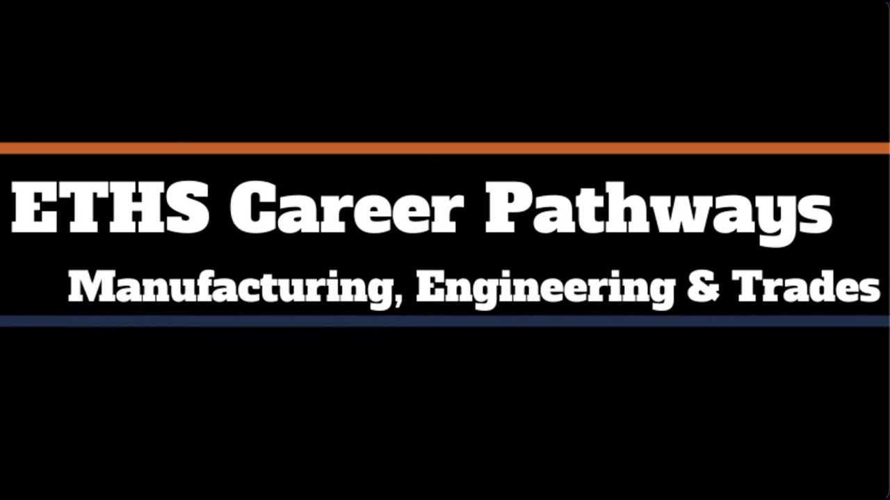 ETHS Career Pathway Manufacturing Engineering and Trades 101922 - YouTube
