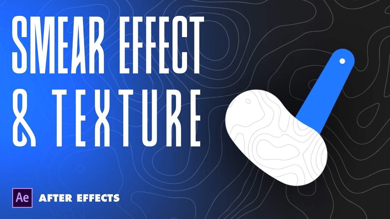 Smear Effect & Texture in After Effects 2018 Tutorial - YouTube