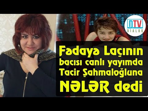 Fədayə Laçının bacısı canlı yayımda Tacir Şahmaloğluna NƏLƏR dedi