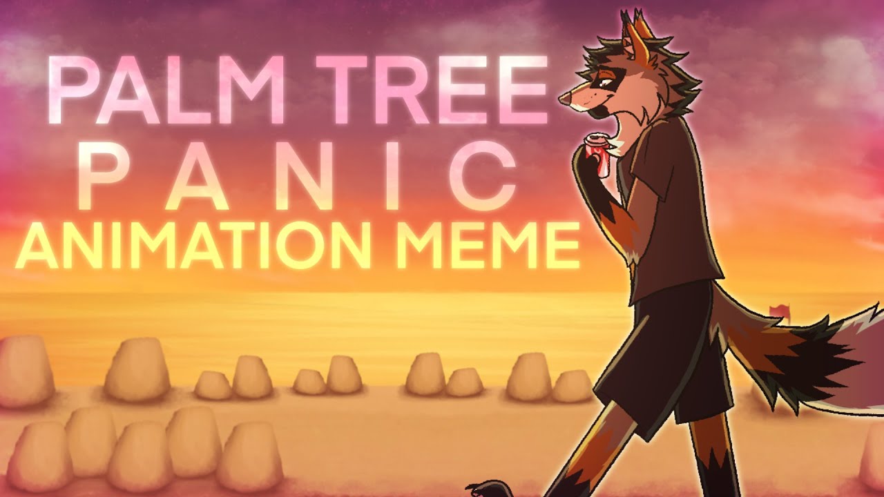 PALM TREE PANIC! {Animation Meme} - YouTube