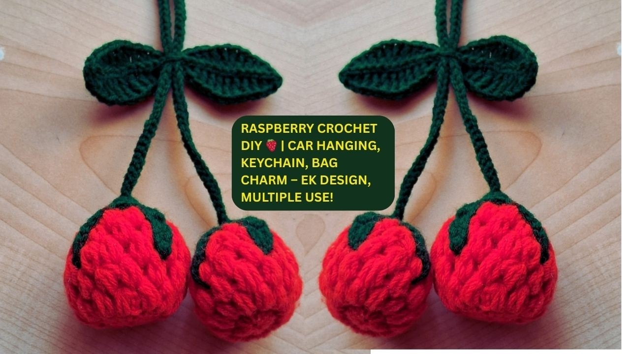 "Crochet Raspberry Tutorial in Hindi | Cute Fruit Keychain, Car Hanging ...