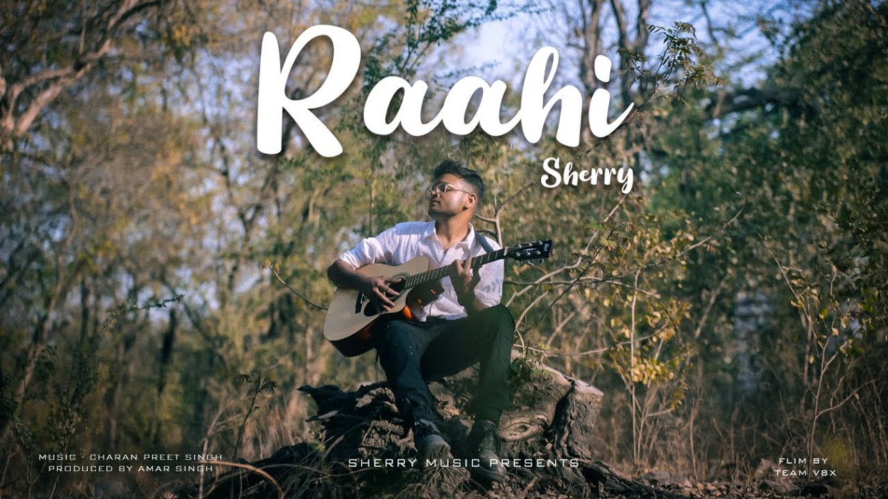SHERRY- RAAHI | Prod. by Charan Preet Singh | Official Music Video ...