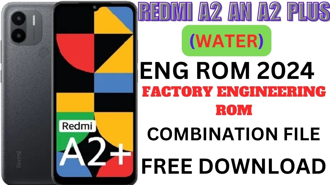 REDMI A2 AN A2 PLUS(WATER)ENG ROM 2024 FACTORY ENGINEERING ROM ...