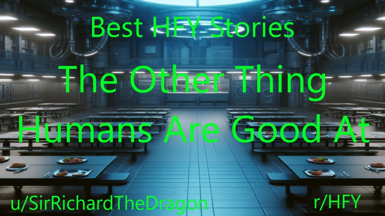 Best HFY Sci-Fi Stories: The Other Thing Humans Are Good At - YouTube