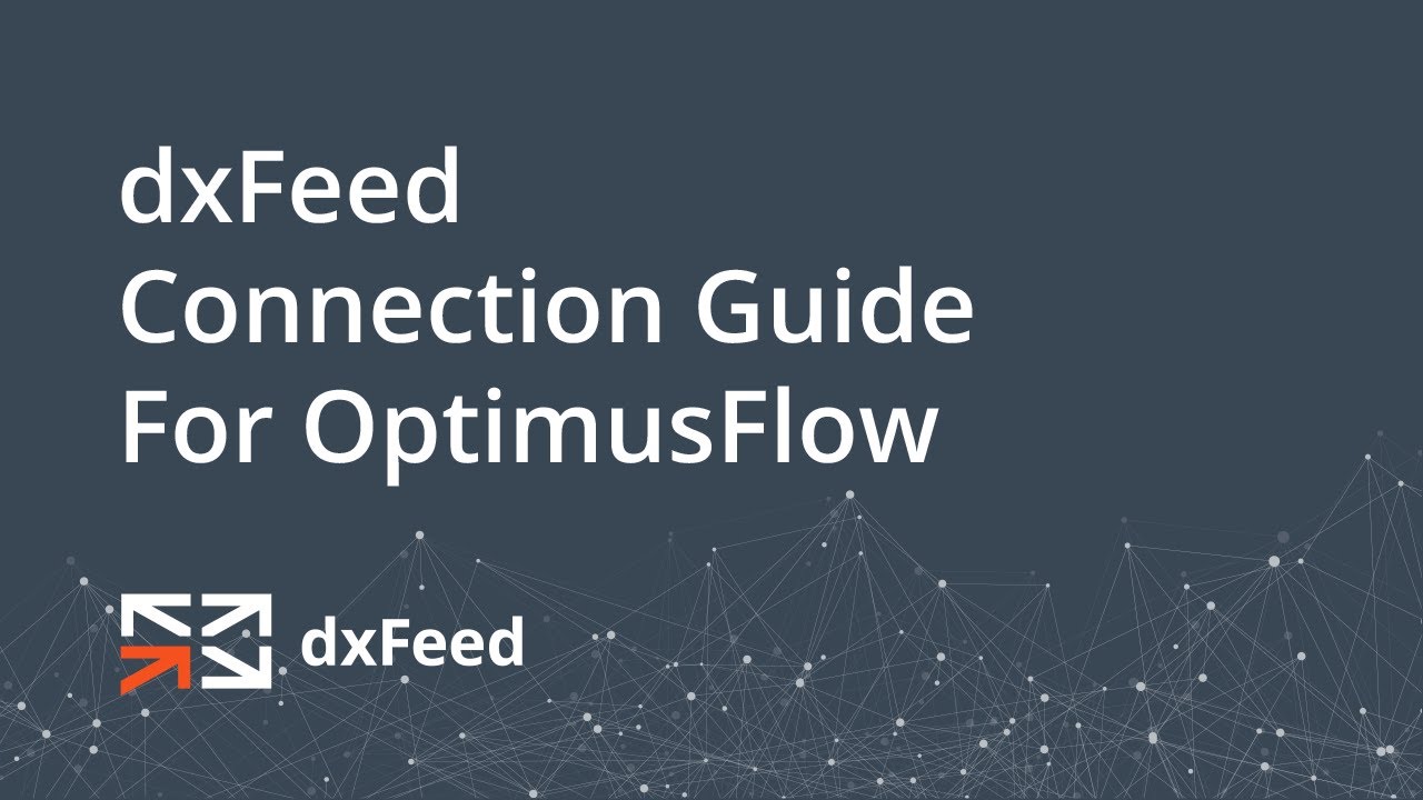 Optimus Flow + dxFeed. How to Register for dxFeed and Connect to Data ...