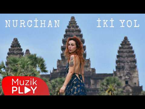 Nurcihan - İKİ YOL (Official Video)