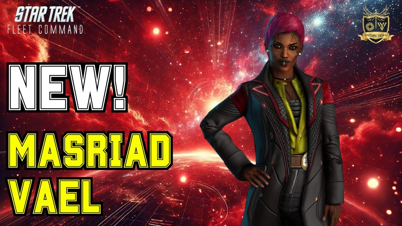 NEW: Masriad Vael | How to Play Star Trek Fleet Command | Outside Views ...