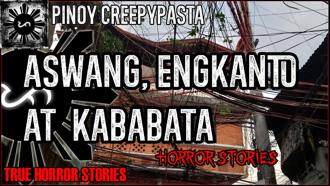 Aswang, Engkanto, at Kababata | True Horror Stories | Pinoy Creepypasta ...