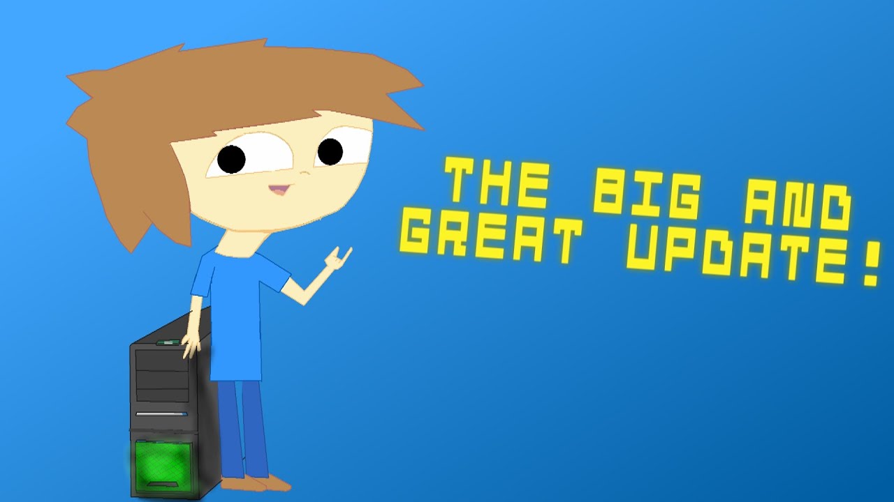 THE BIG AND GREAT UPDATE! - YouTube