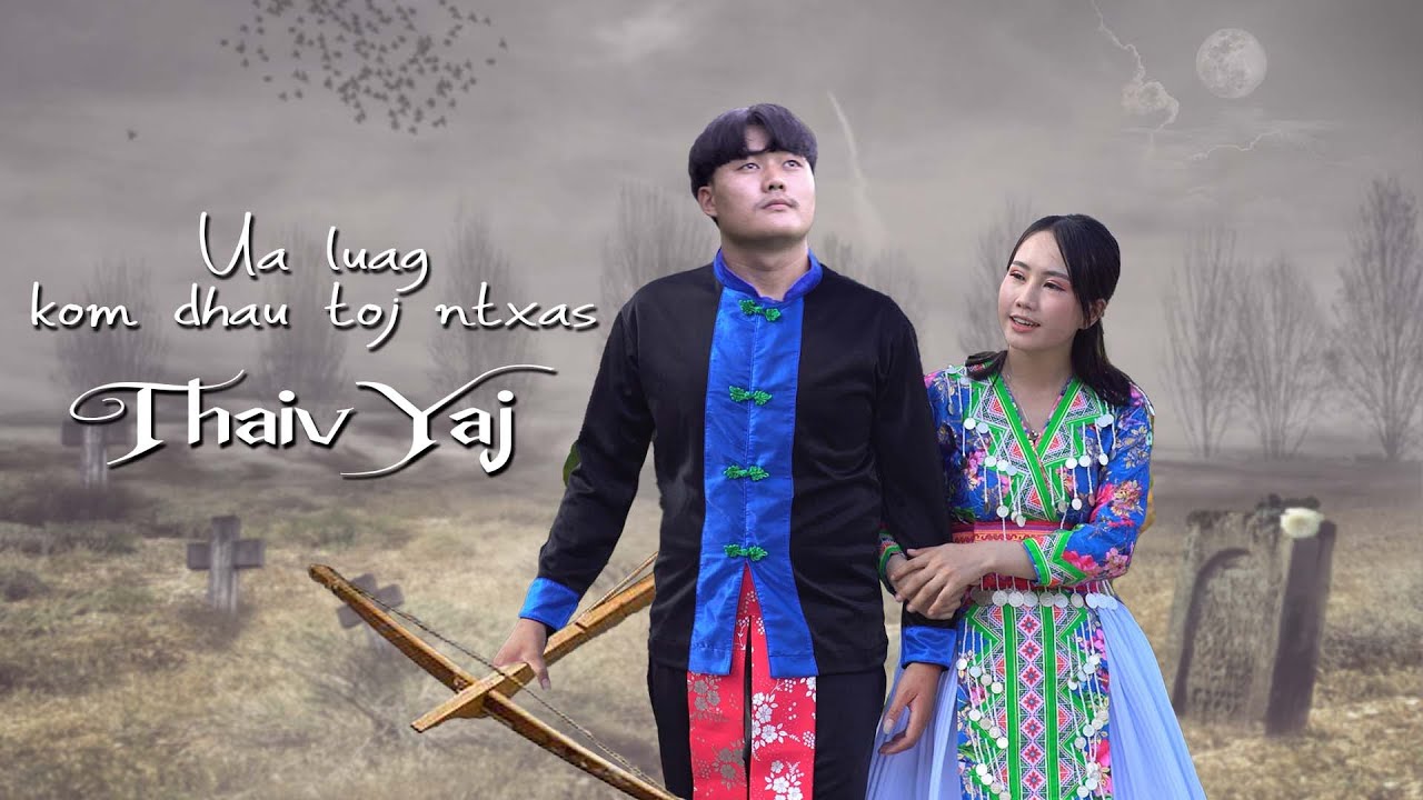 Ua luag kom dhau toj ntxas Thaiv Yaj-Nkauj tawm tshiab 2022[Video ...