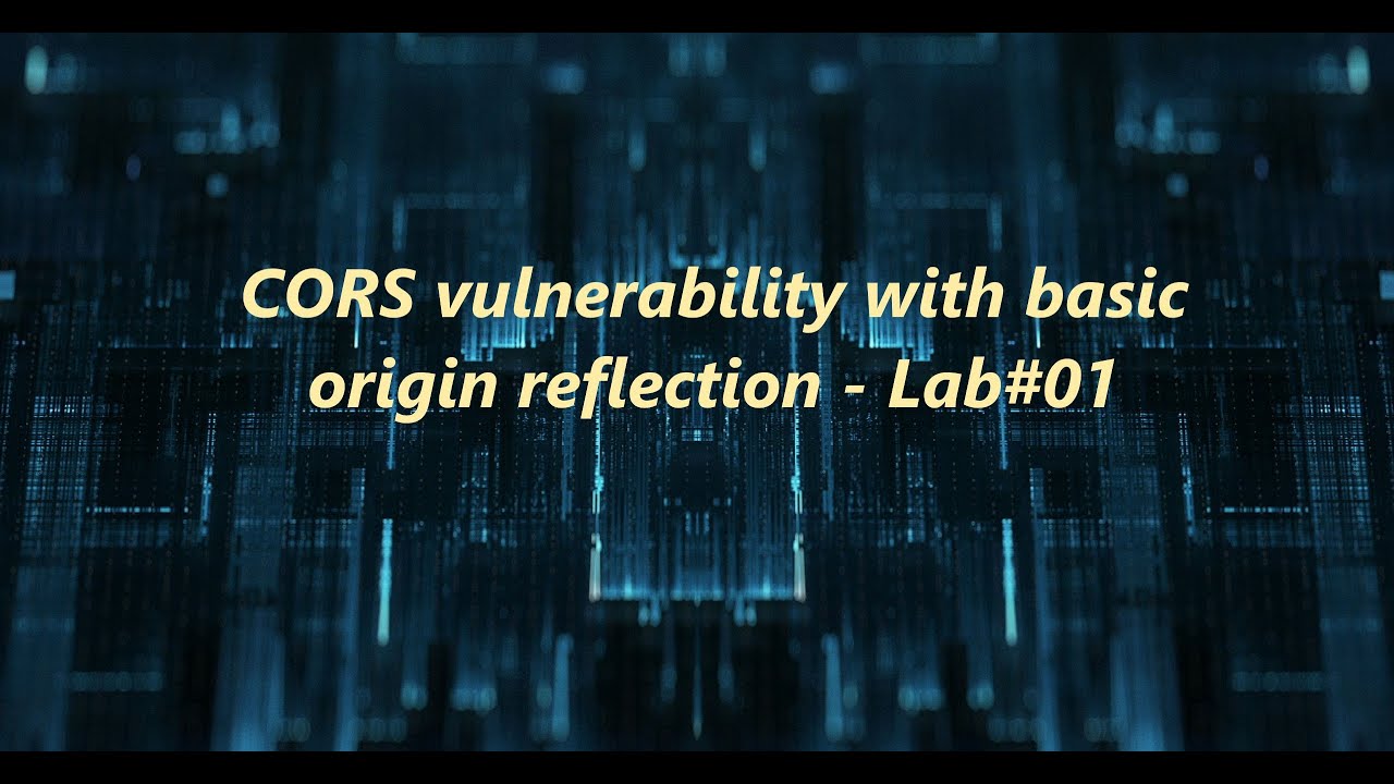 CORS vulnerability with basic origin reflection - Lab#01 - YouTube