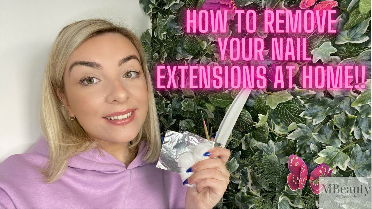HOW TO REMOVE YOUR NAIL EXTENSIONS AT HOME - YouTube