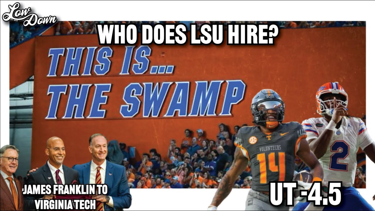 LOW DOWN SPORTS: TENNESSEE VS. FLORIDA, LSU'S NEXT HIRE - YouTube